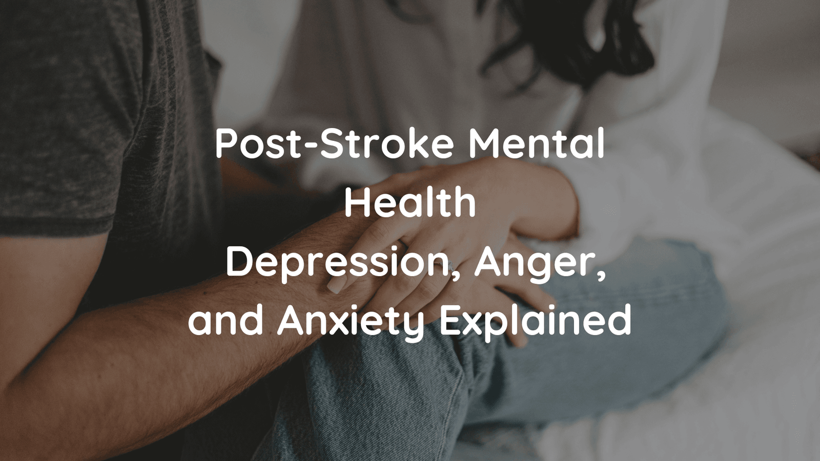 Post Stroke Mental Health - Depression, Anger and Anxiety – Madglove ...